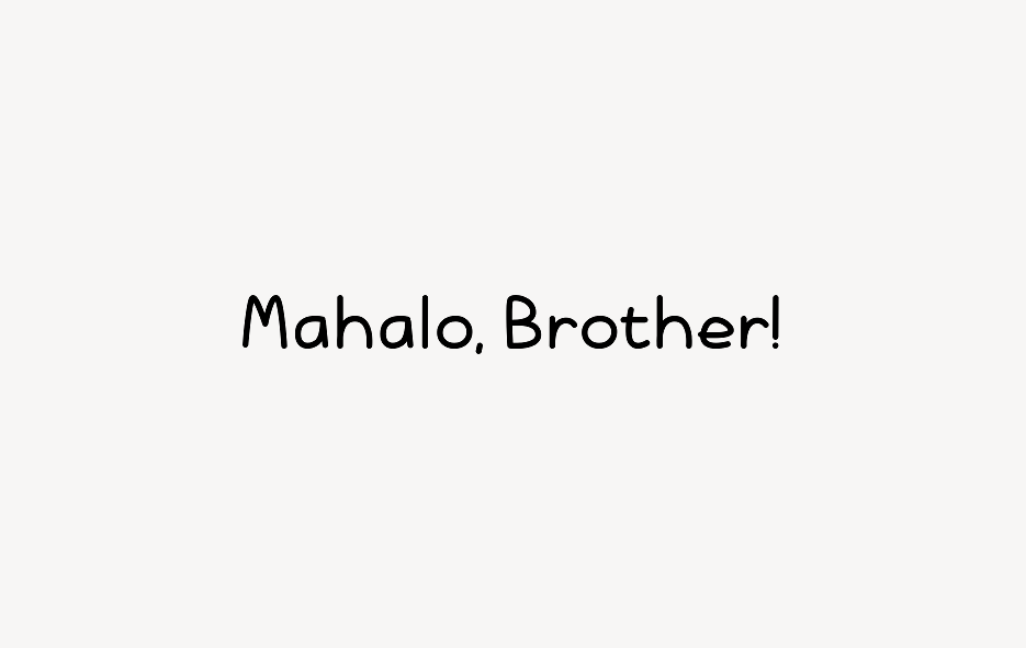 Mahalo, Brother! - Font Free [ Download Now ]